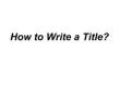 How to Write a Title - 豆丁网